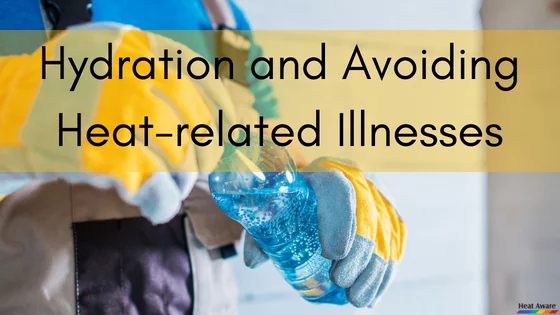 Hydration and Avoiding Heat-related Illnesses - Heat Aware
